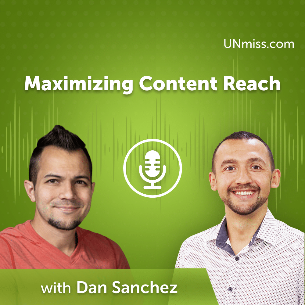 Maximizing Content Reach: Insights with Dan Sanchez Maximizing Content Reach: Insights with Dan Sanchez